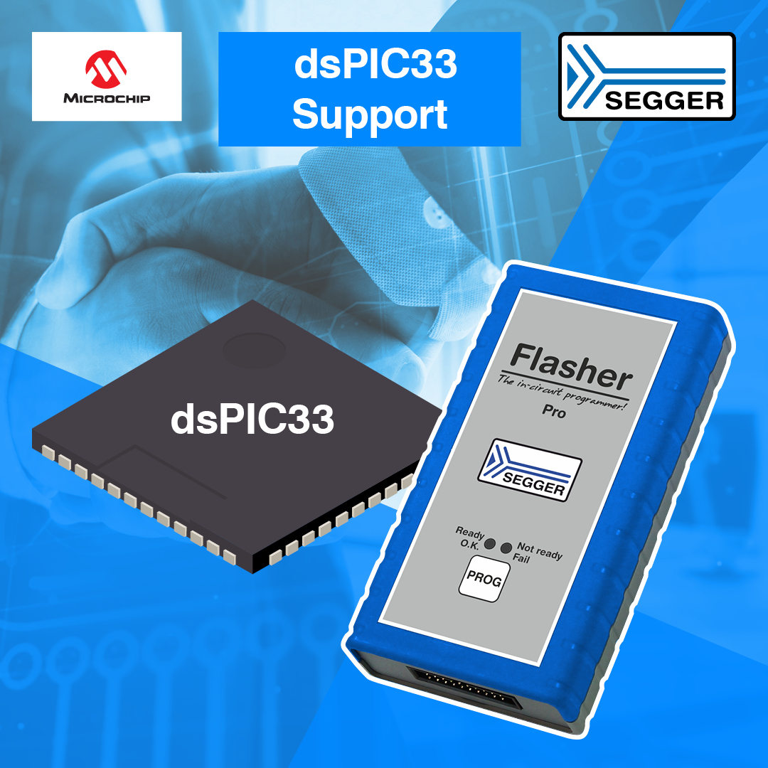 SEGGER’s Flashers support Microchip’s dsPIC33AKxxxMC10x series
