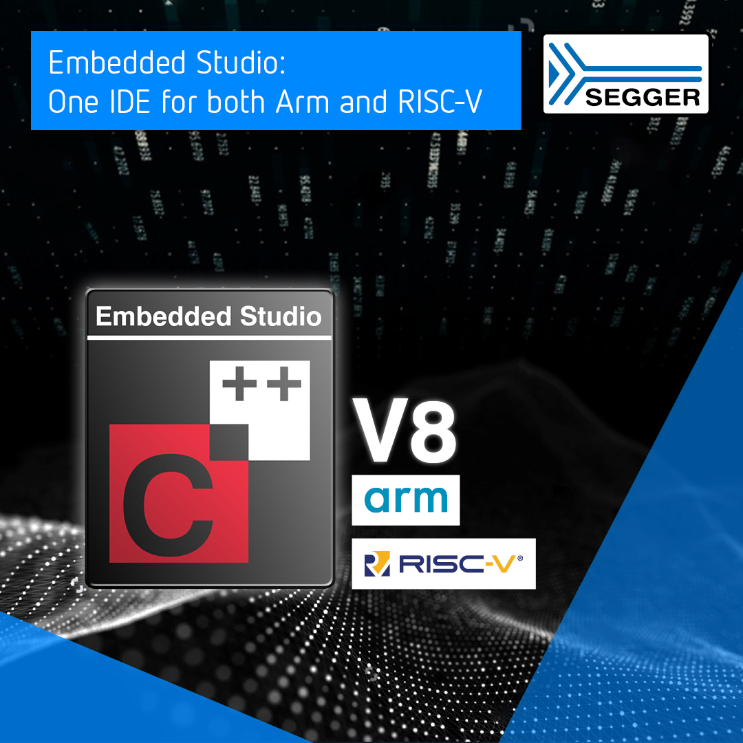 SEGGER’s new Embedded Studio: One IDE for both Arm and RISC-V
