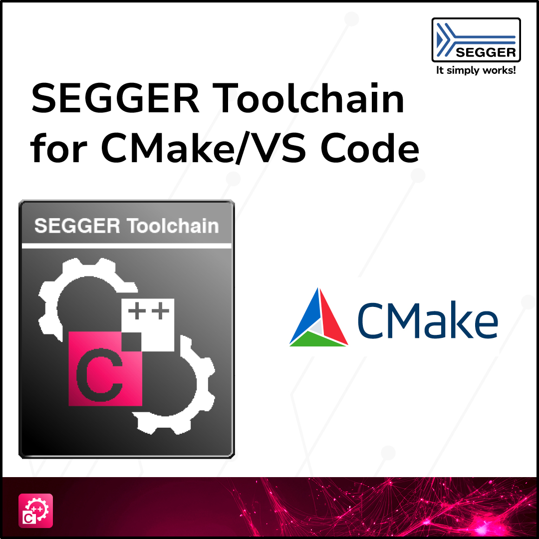 SEGGER integrates its Toolchain with CMake and VS Code