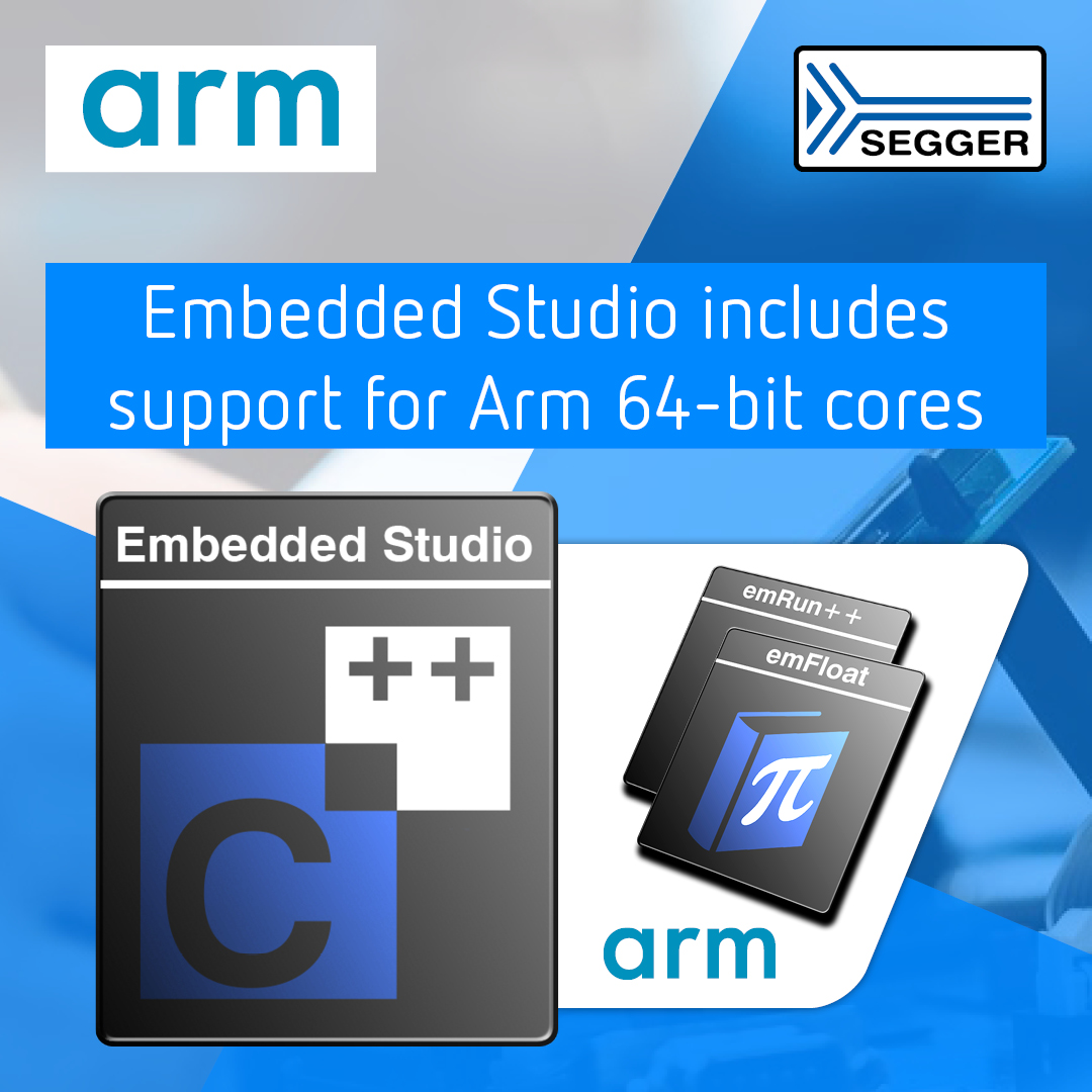 SEGGER adds 64-bit support to Embedded Studio for Arm cores